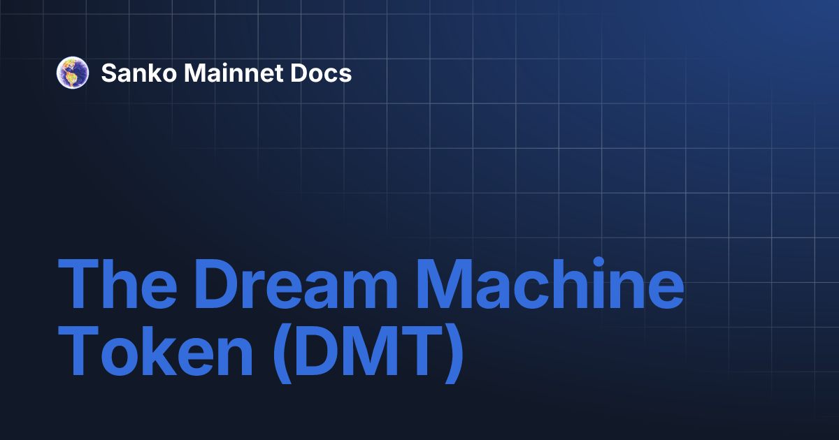 The Dream Machine Token (DMT) | Sanko Mainnet Docs